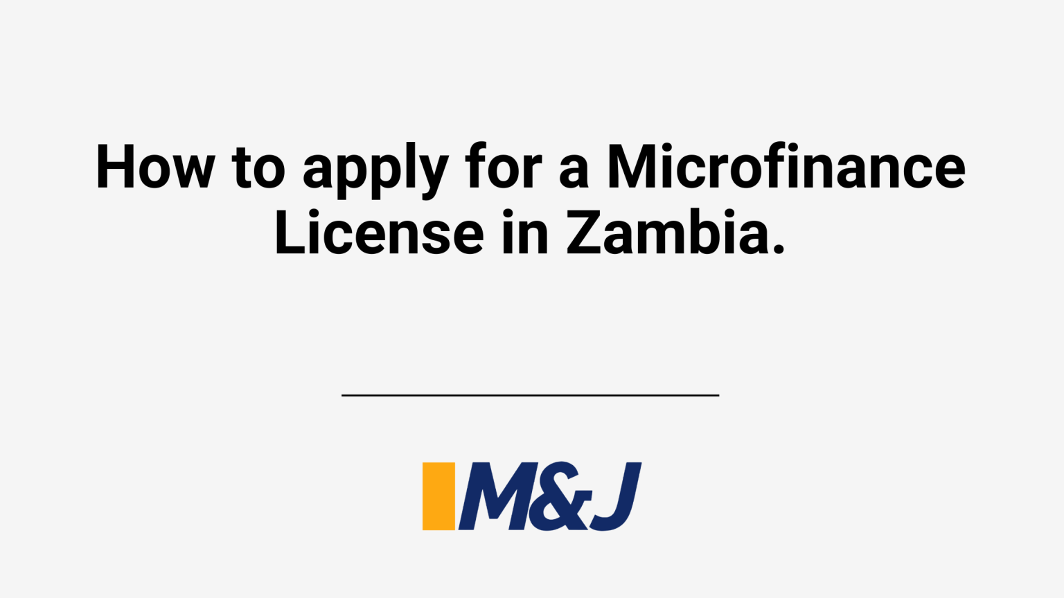 How to Apply for a Microfinance License in Zambia: A Comprehensive Guide - M&J Zambia
